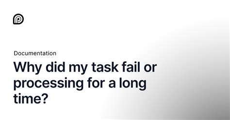Why Did My Task Fail Or Processing For A Long Time Opus Clip