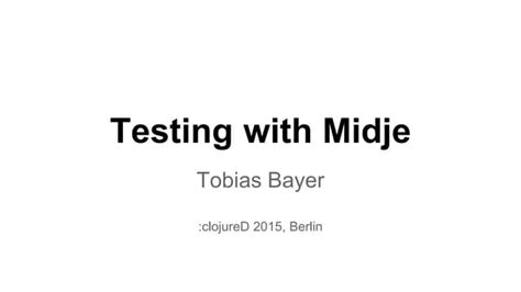 Clojure Testing With Midje Ppt