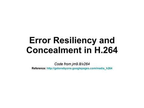 Error Resiliency And Concealment In H 264 Mpeg 4 Part 10 Ppt