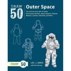 DRAW 50 OUTER SPACE The Step By Step Way To Draw Astronauts Rockets Space