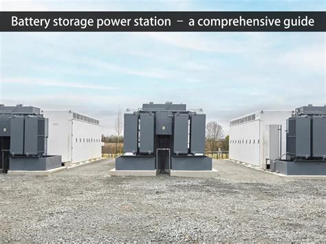 Battery Storage Power Station A Comprehensive Guide Tycorun Battery Energy Storage Systems