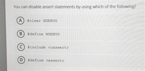 solved you can disable assert statements by using which of