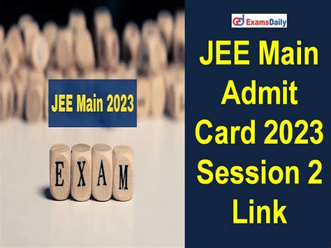 JEE Main Admit Card 2023 Session 2 Link Download Exam Date Call Letter Release Date