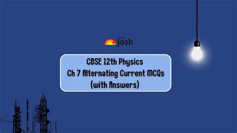Alternating Current Class 12 MCQs CBSE Physics Chapter 7 Multiple Choice Questions