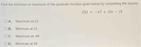 Solved Find The Minimum Or Maximum Of The Quadratic Function Given Below By Completing The