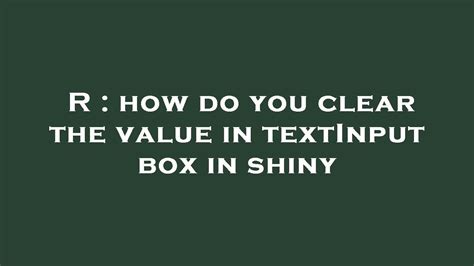 r how do you clear the value in textinput box in shiny youtube