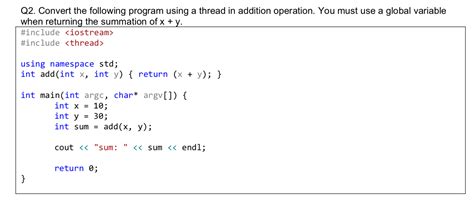 Solved Q2 Convert The Following Program Using A Thread In