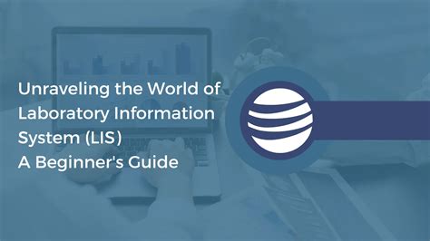 Unraveling The World Of Laboratory Information Systems Lis