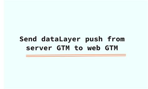 Send Datalayer Push From Server Gtm To Web Gtm Stape