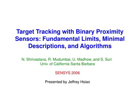 Ppt Target Tracking With Binary Proximity Sensors Fundamental Limits Minimal Descriptions