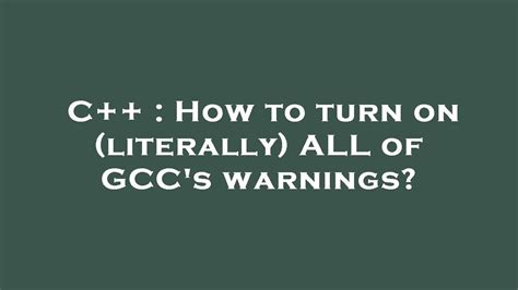 C How To Turn On Literally All Of Gccs Warnings Youtube