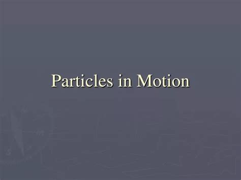 PPT Particles In Motion PowerPoint Presentation Free Download ID 9272086