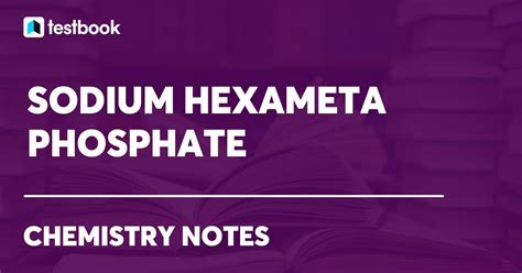 Sodium Hexametaphosphate Structure Properties Uses And Side Effects