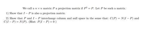 Solved We Call A Nn Matrix P A Projection Matrix If P P Chegg