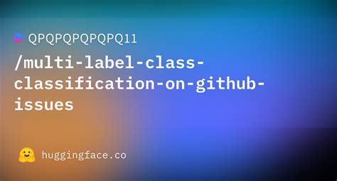 Qpqpqpqpqpq Multi Label Class Classification On Github Issues At Main