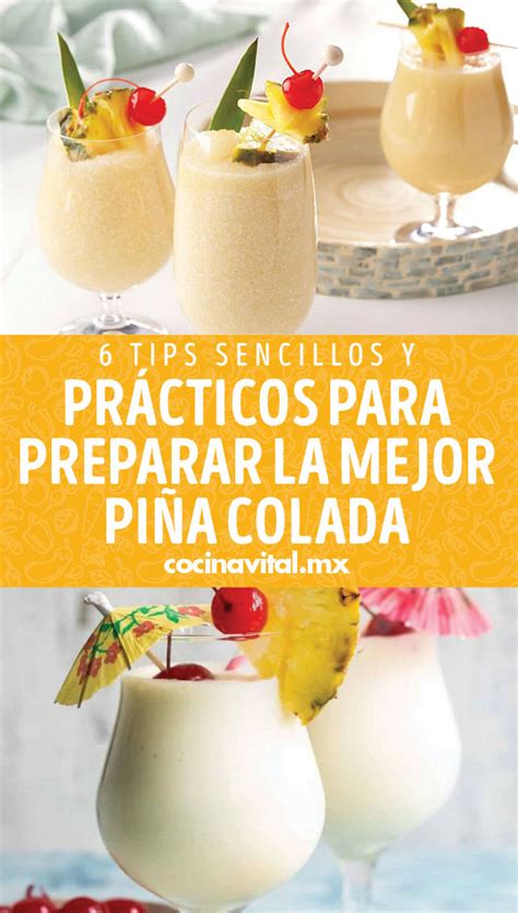 6 Tips Sencillos Y Prácticos Para Preparar La Mejor Piña Colada Receta De Piña Colada Piña