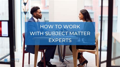 Best Practices For Instructional Designers Working With Subject Matter Experts