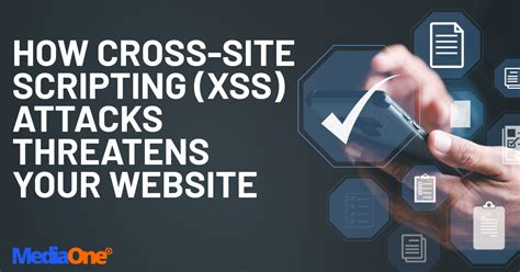 How Cross Site Scripting Xss Attacks Threatens Your Website Mediaone