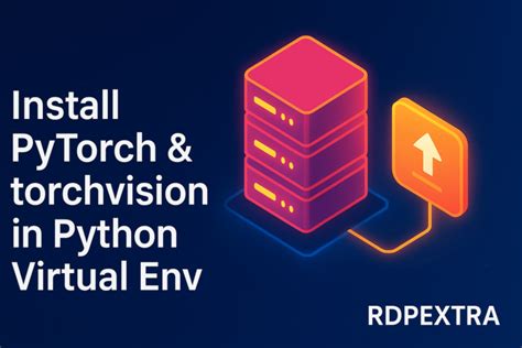 Install Pytorch And Torchvision In Python Virtual Env