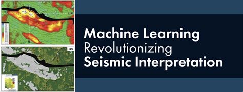Machine Learning Is Revolutionizing Seismic Interpretation