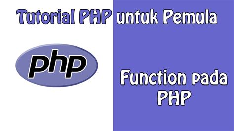 Function Pada Php Tutorial Php Untuk Pemula Part 10 Youtube