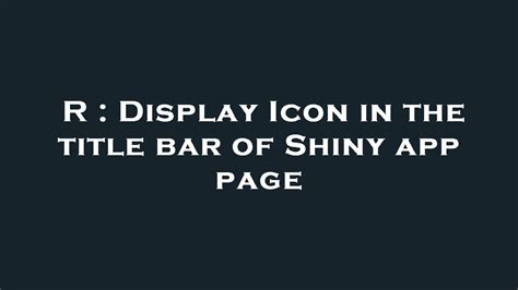 R Display Icon In The Title Bar Of Shiny App Page YouTube