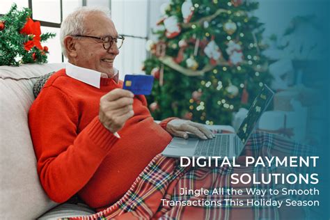 Digital Payment Solutions Jingle All The Way To Smooth Transactions
