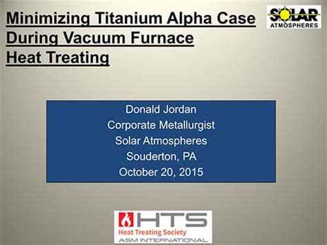 Minimizing Titanium Alpha Case During Vacuum Furnace Heat Treating Solar Manufacturing