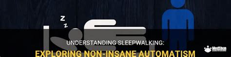Understanding Sleepwalking Exploring Non Insane Automatism Medshun