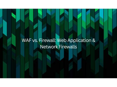 WAF Vs Firewall Web Application Network Firewalls