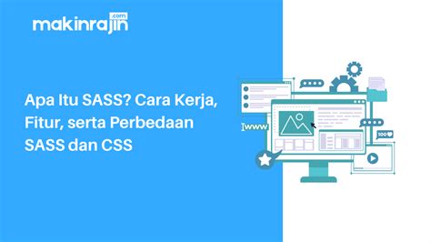 Apa Itu Sass Cara Kerja Fitur Serta Perbedaan Sass Dan Css