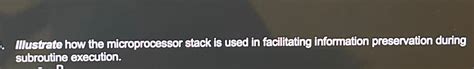 solved iiiustrate how the microprocessor stack is used in