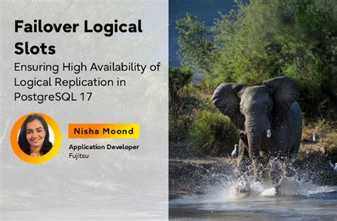 failover logical slots ensuring high availability of logical replication in postgresql 17
