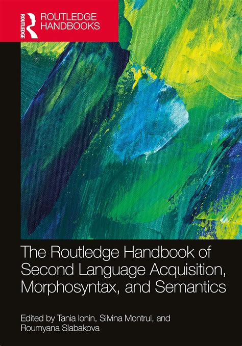 The Routledge Handbook Of Second Language Acquisition Morphosyntax And Semantics The