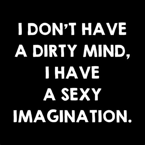 Dirty Mind And Sexy Imagination Funny Sex Quotes Saying Gift Sex Gift Tapestry TeePublic