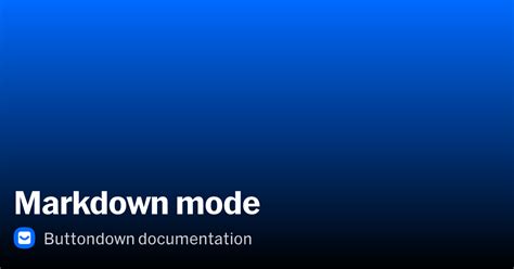Markdown Mode Buttondown Documentation
