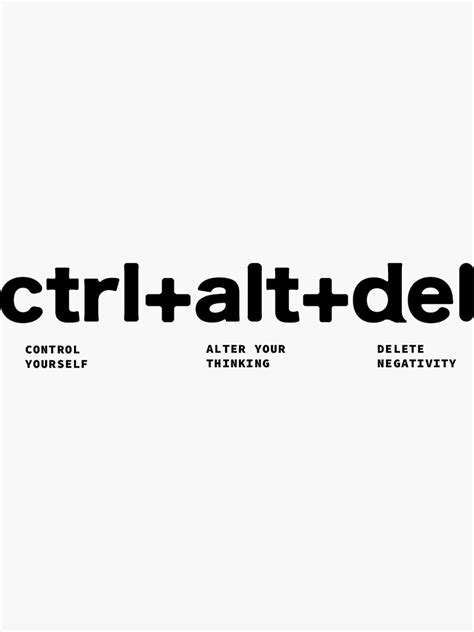 Ctrl Alt Del Control Yourself Alter Your Thinking Delete Negativity Sticker For Sale By