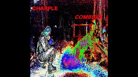 Charple Combust Youtube