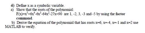 Solved 4 Define X As A Symbolic Variable A Show That The