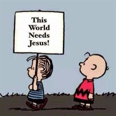 This World Needs Jesus Jesus Saves Charlie Brown Snoopy Quotes