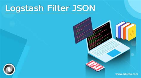 Logstash Filter Json How To Use Logstash Filter Json