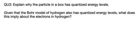 Solved Qu3 Explain Why The Particle In A Box Has Quantized