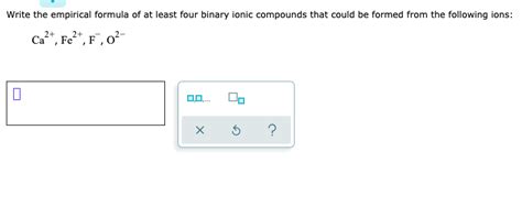 Solved Write The Empirical Formula Of At Least Four Binary