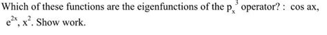 solved which of these functions are the eigenfunctions of