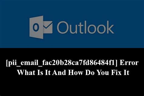 Pii Email Fac20b28ca7fd86484f1 Outlook Errors Fixed 2025