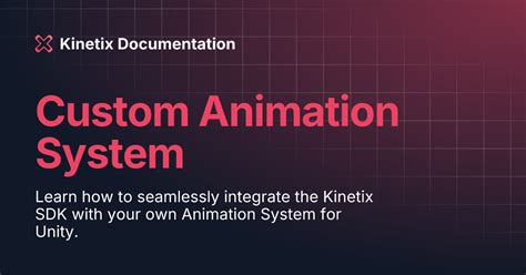 Custom Animation System Kinetix Documentation