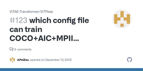 Which Config File Can Train Coco Aic Mpii Dataset？ · Issue 123 · Vitae Transformer Vitpose · Github