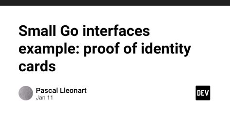 Small Go Interfaces Example Proof Of Identity Cards Dev Community