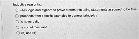 Inductive Reasoning Uses Logic And Algebra To Prove Statements Using Statements Assumed To Be