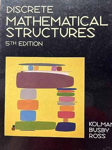Discrete Mathematical Structures Kolman Bernard Busby Robert C